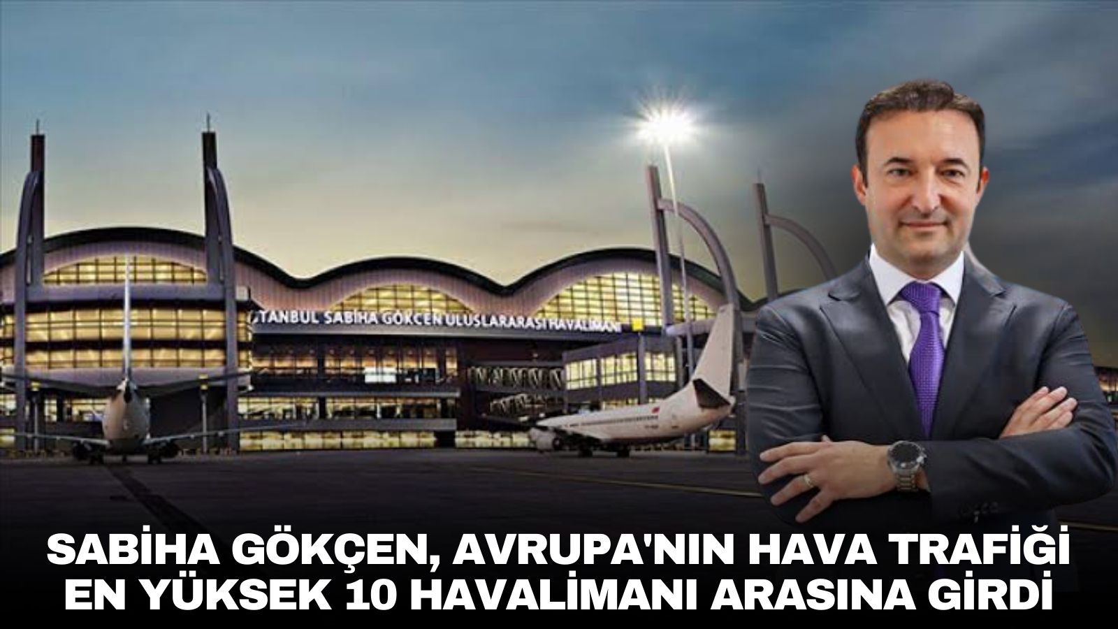 Sabiha Gökçen, Avrupa'nın hava trafiği en yüksek 10 havalimanı arasına ...